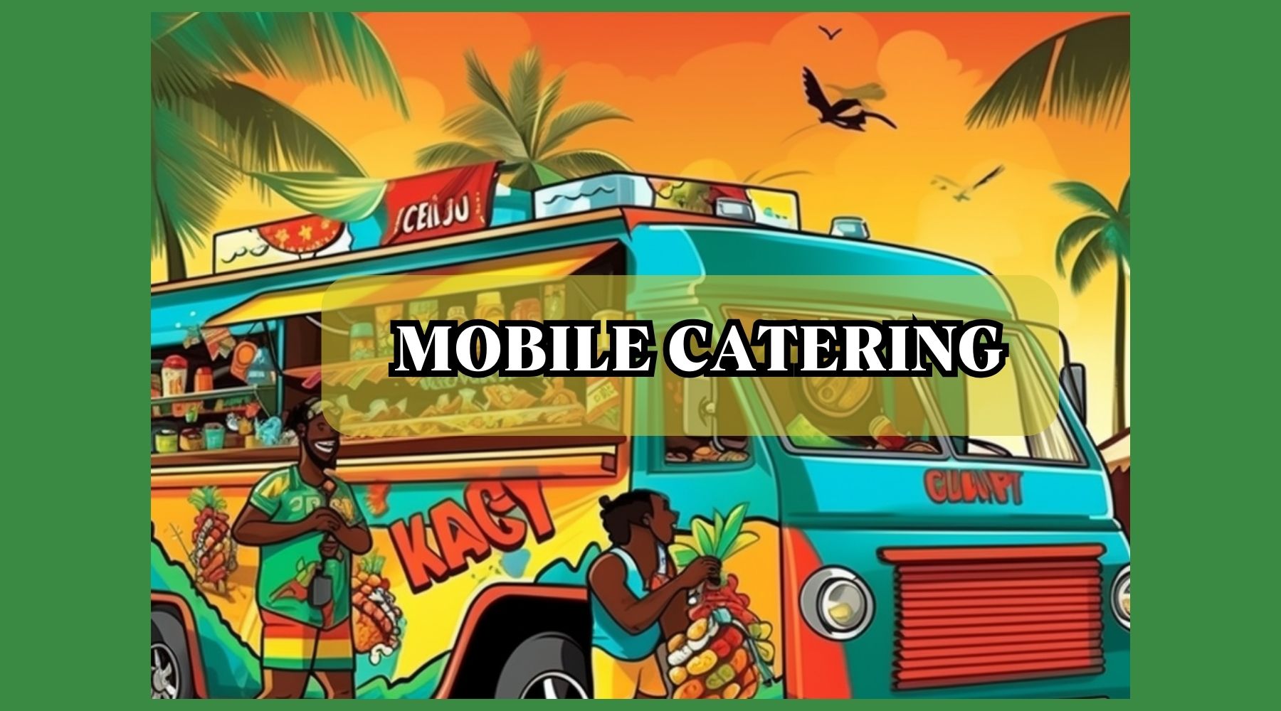 Mobile Catering: Your Guide to Picking the Right Mobile Caterer – Aunty ...